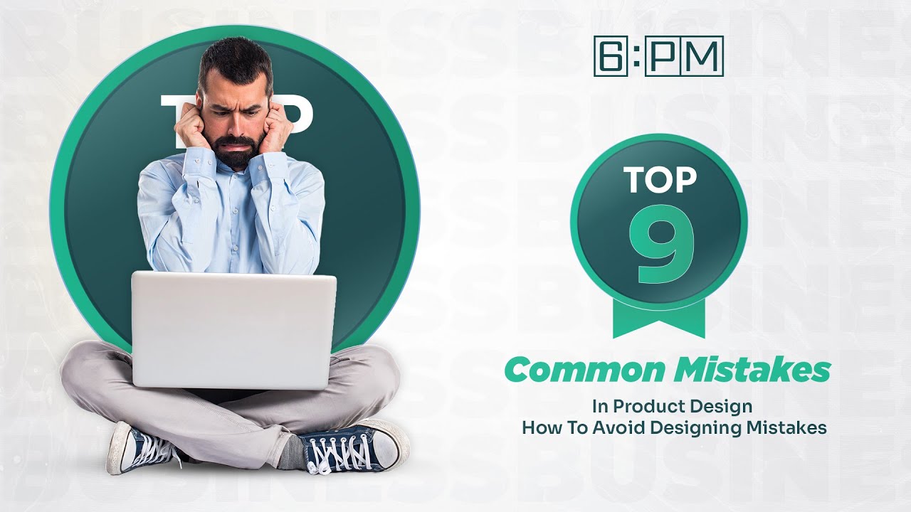 Top 9 Common Mistakes In Product Design| How To Avoid Designing ...