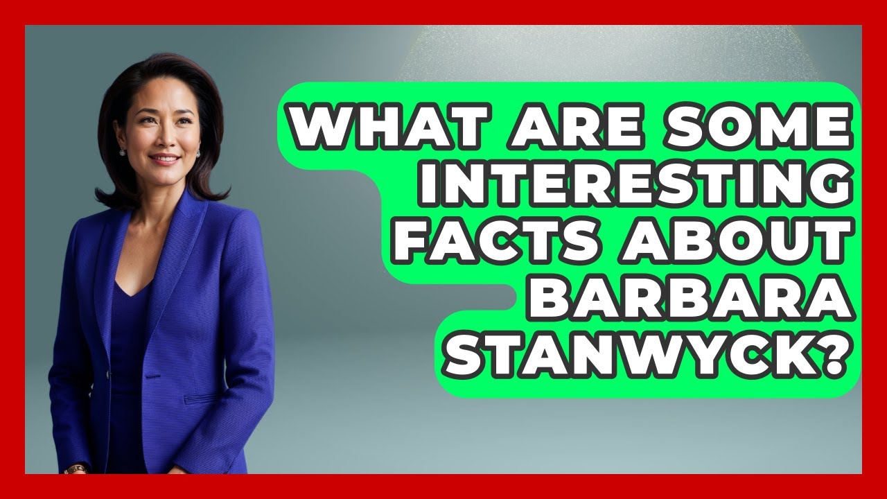 What Are Some Interesting Facts About Barbara Stanwyck? - Famous Movies ...
