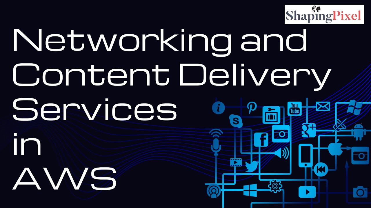Networking and Content Delivery Services in AWS - YouTube