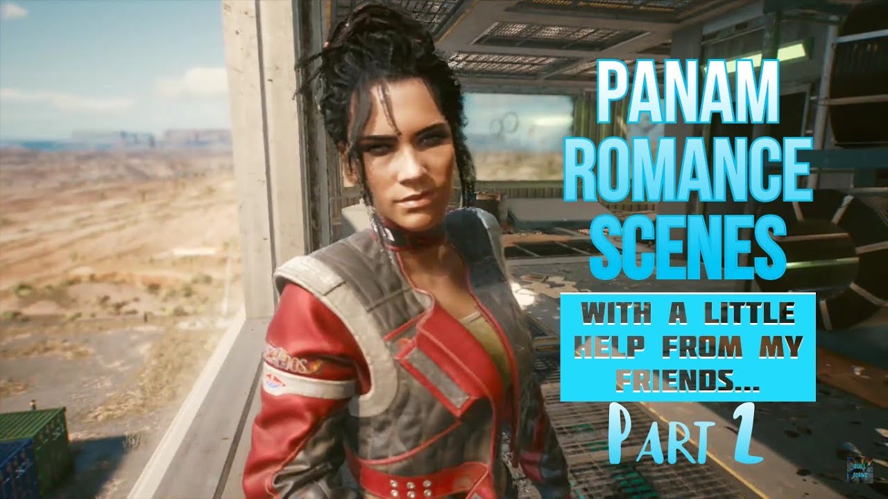 Panam Romance Scenes | With a Little Help from My Friends...: Part 2 ...
