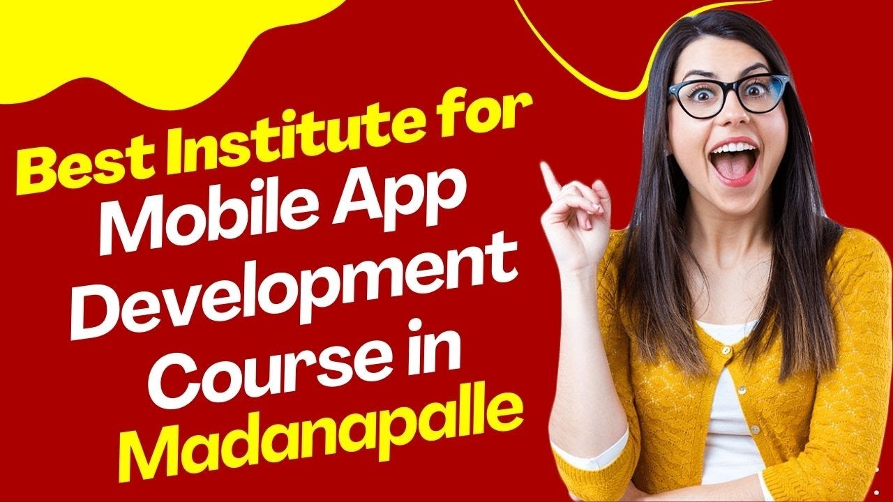Best Institute for App Development Course in Madanapalle | Top App ...