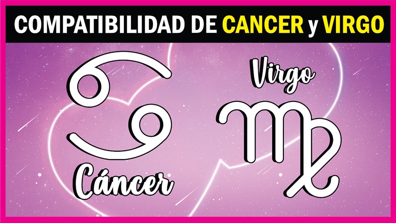 ¿Compatibilidad perfecta? VIRGO y CANCER ♍♋ los SIGNOS más COMPATIBLES ...
