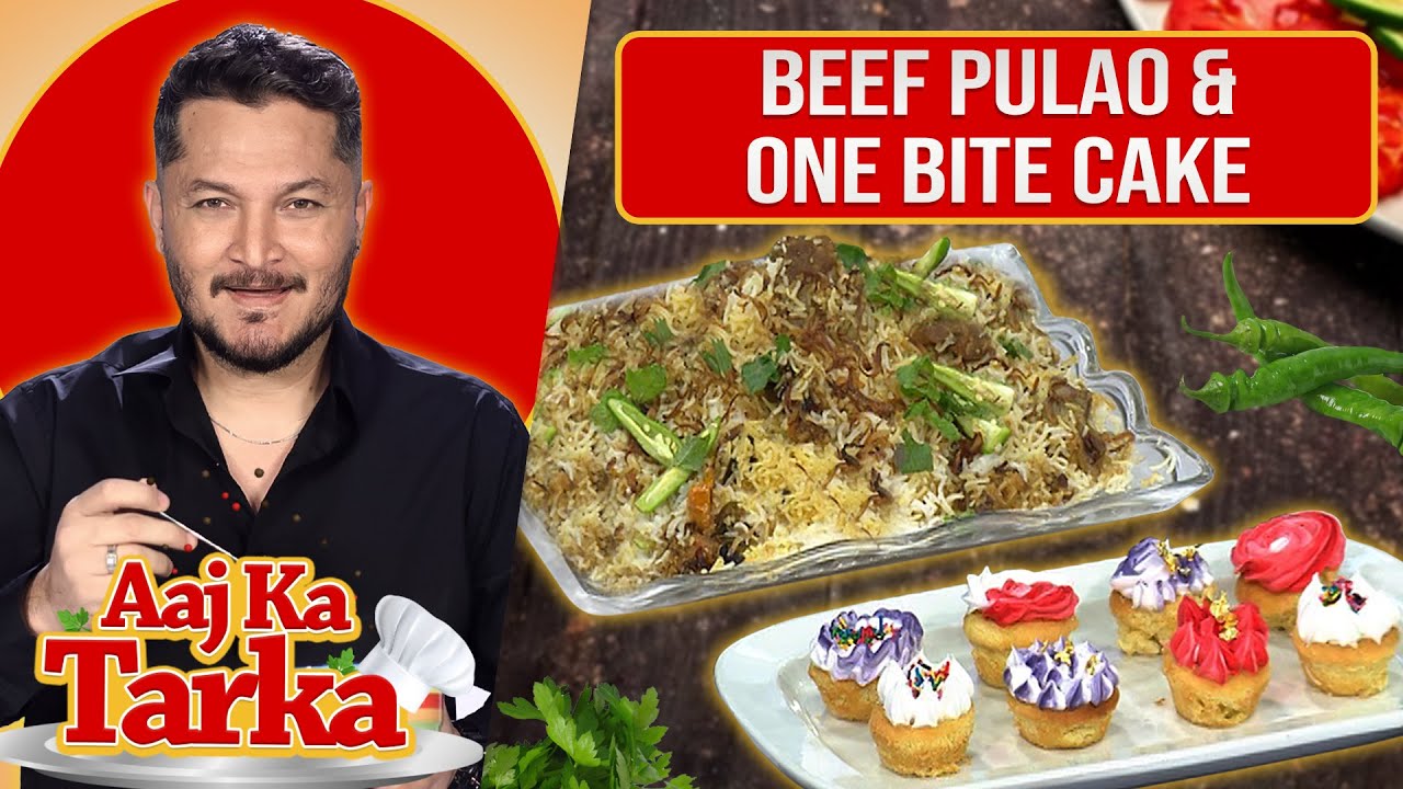 Beef Pulao & One Bite Cake Recipe - Chef Jalal - Aaj Ka Tarka - Aaj ...