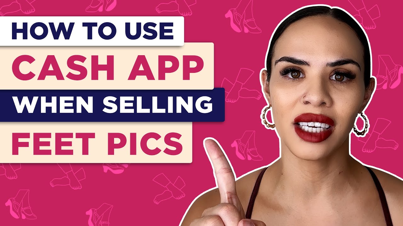 How to Use Cash App When Selling Feet Pics - YouTube