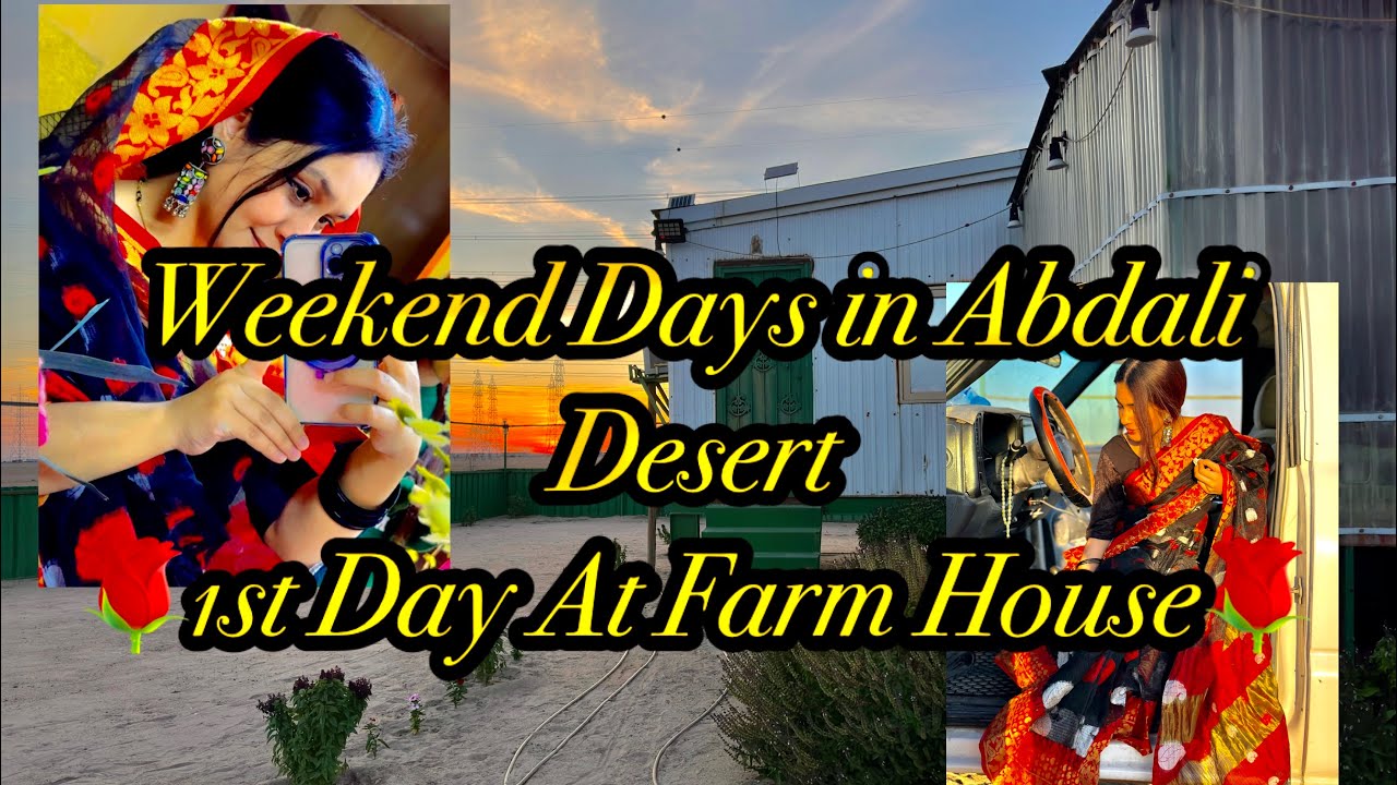 Weekend Days In Abdali Desert/1st Day At Farm House ️ - YouTube