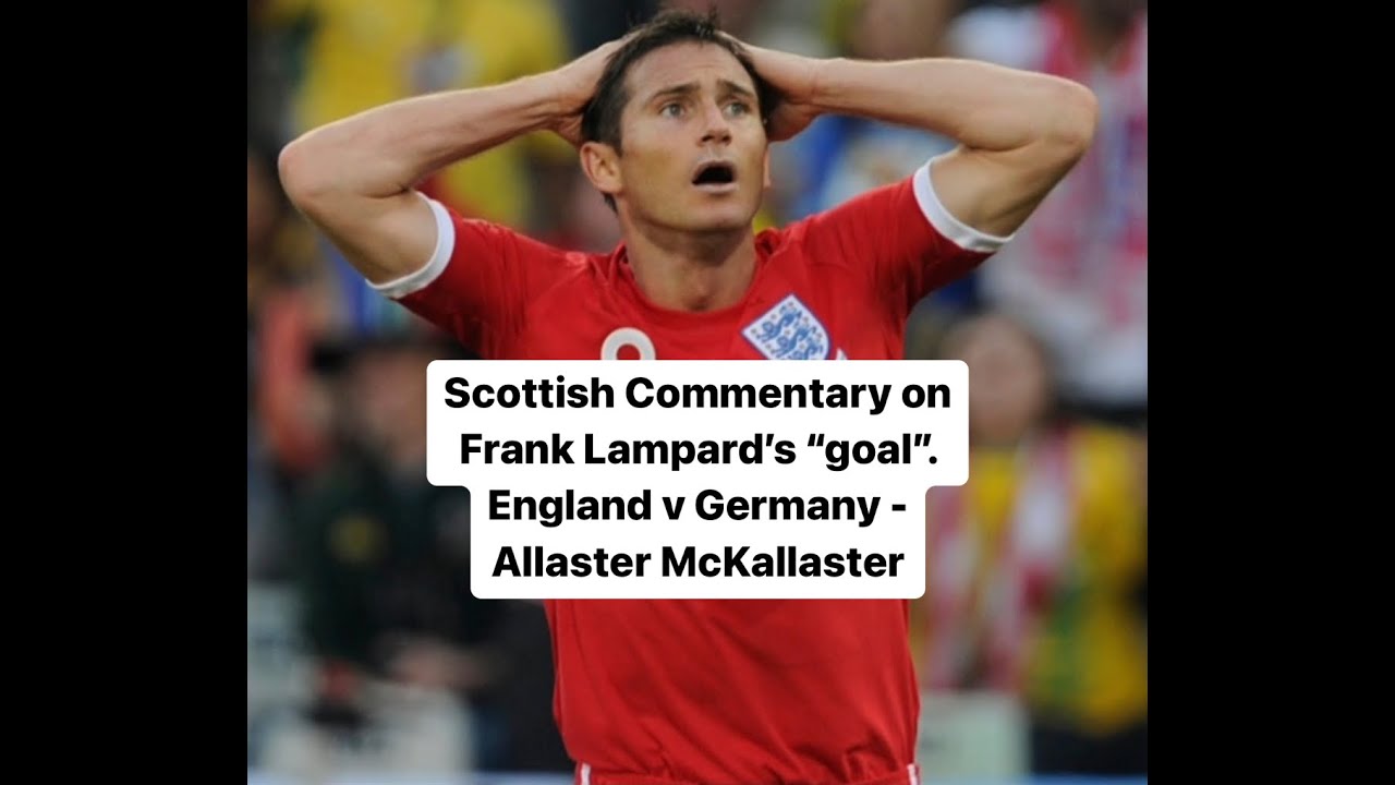 Scottish Commentary on Frank Lampard's 'Goal'. England v Germany ...