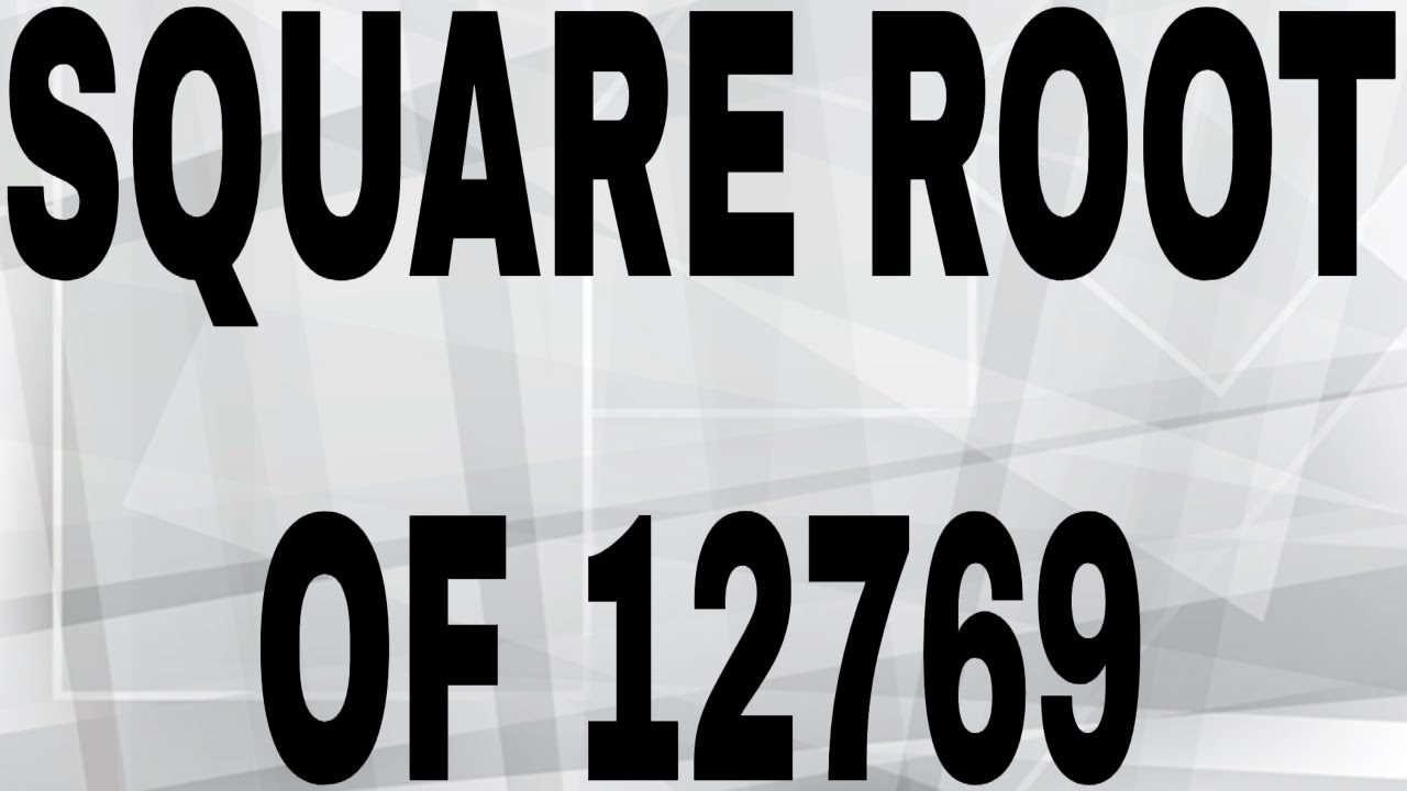 SQUARE ROOT OF 12769 YouTube