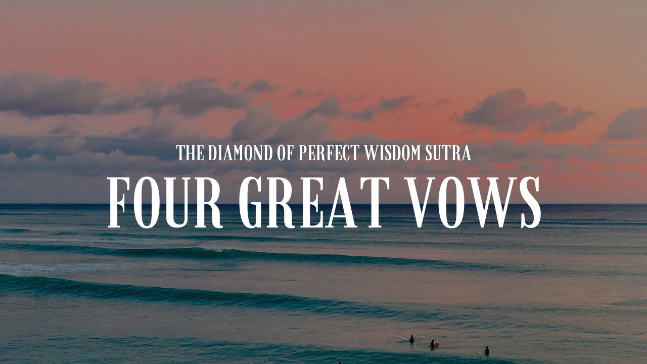 The Diamond of Perfect Wisdom Sutra - FOUR GREAT VOWS - YouTube