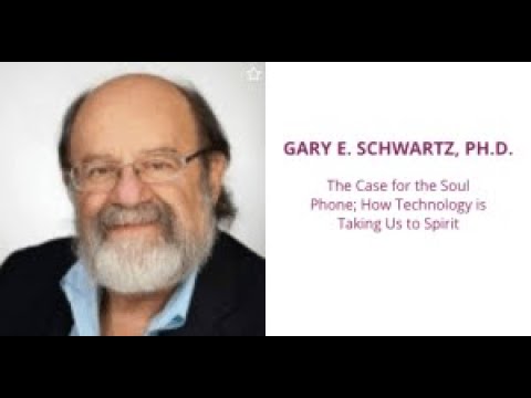 A Scientific Look at Spirit Communication Technology - Dr Gary Schwartz ...