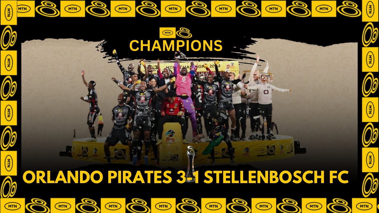MTN 8 Final Review: Orlando Pirates Make it 3 In A Row || Orlando ...