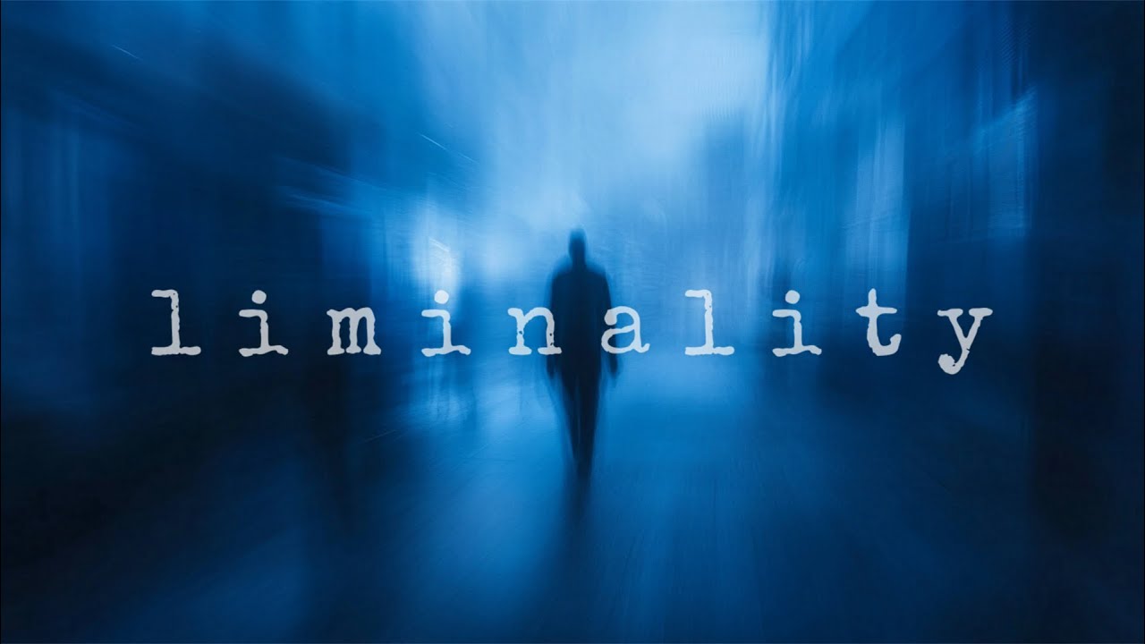 liminality - YouTube