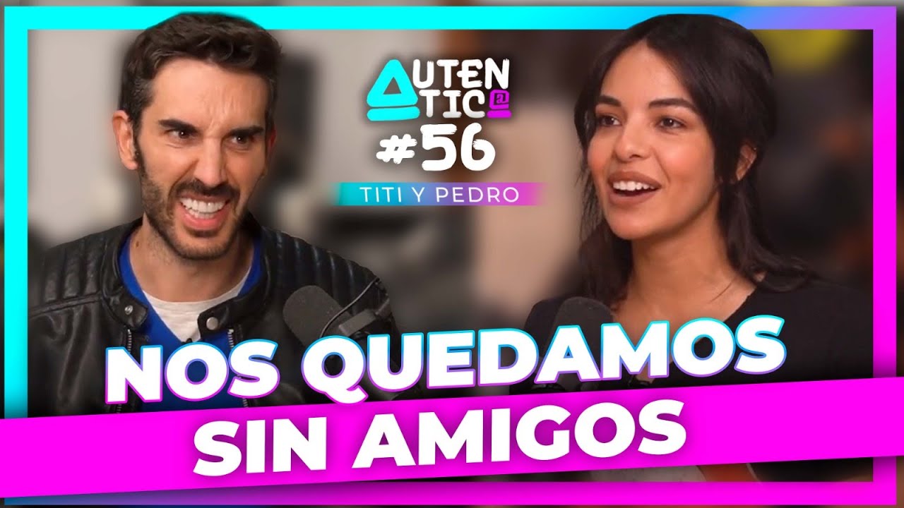 Nos QUEDAMOS sin AMIGOS | Auténtic@ #56 | Pedro Prieto con Titi Jaques ...