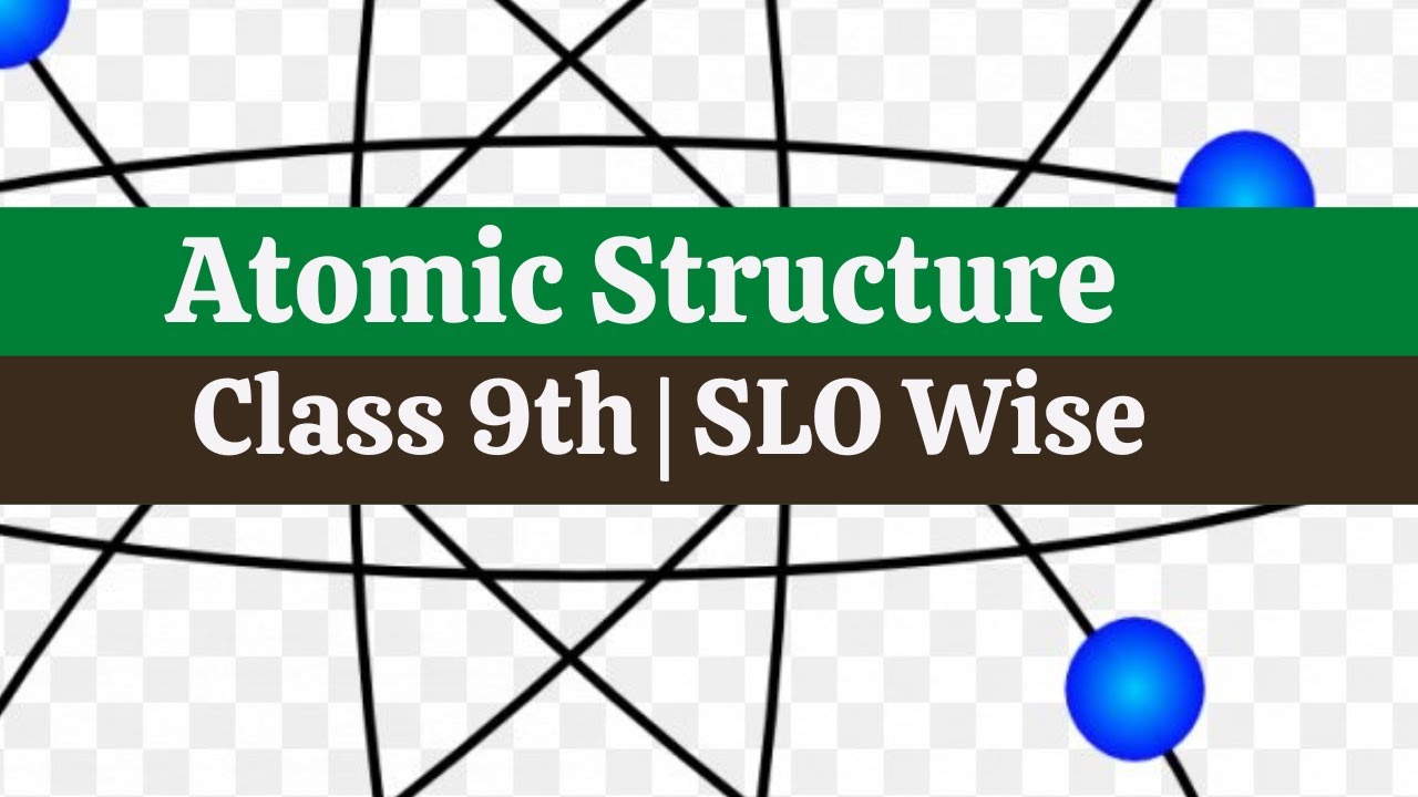Atomic structure | Class 9 | AKUEB | Full Chapter - YouTube