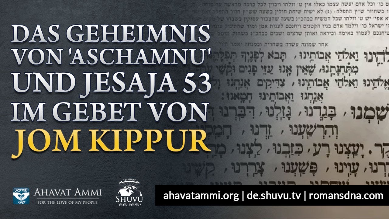Das Geheimnis von 'Aschamnu' und Jesaja 53 im Gebet von Jom Kippur ...