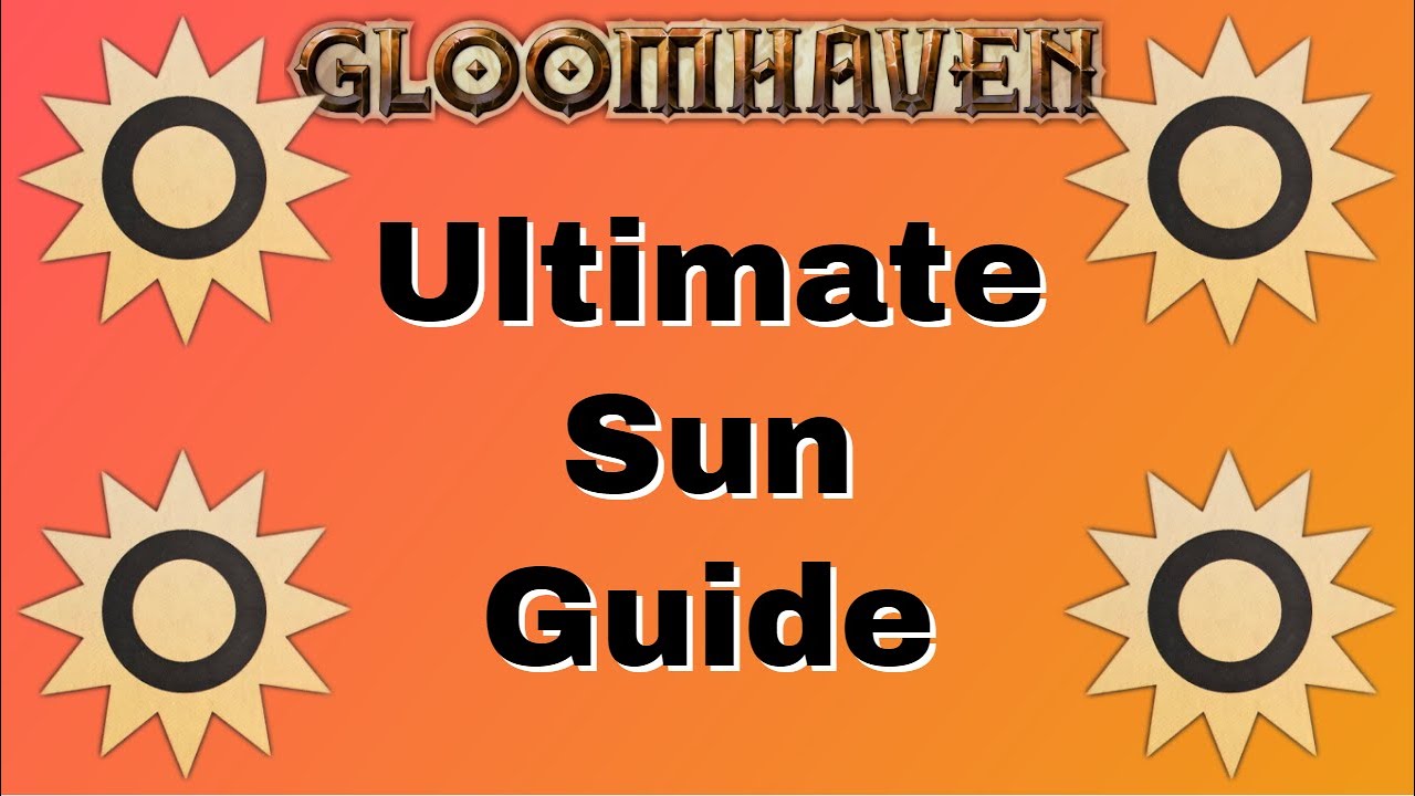 Gloomhaven - Ultimate Sun Guide - YouTube