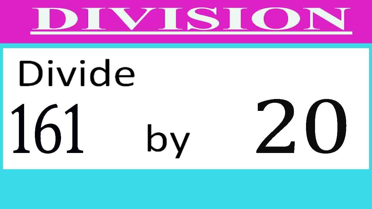 Divide 161 by 20 Divide completely - YouTube