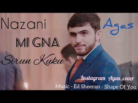 Agas- Nazani ,Mi Gna , Sirun Kuku (cover) full audio 2017