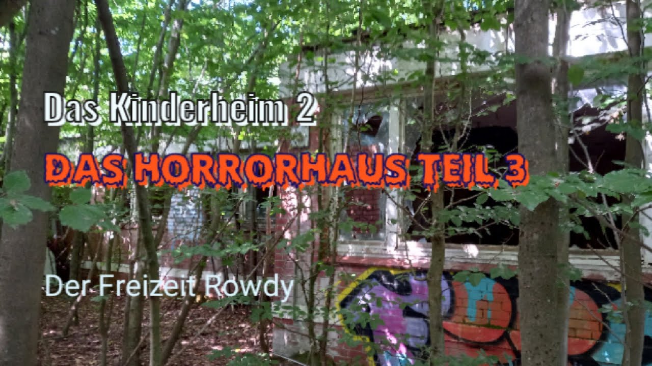 Lost Places Das Kinderheim 2 Das Horrorhaus Teil 3 - YouTube