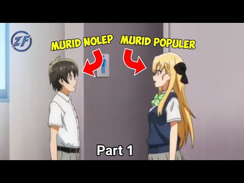 KETIKA MURID POPULER JATUH CINTA DENGAN MURID NOLEP | Alur Cerita Anime ...