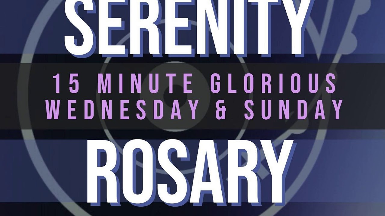 15 Minute Rosary - 3 - Glorious - Wednesday & Sunday - SERENITY - YouTube