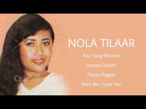 NOLA TILAAR, The Very Best Of : Kau Yang Pertama - Sampai Kapan - Dansa Reggae - Mari Ber I Love ...