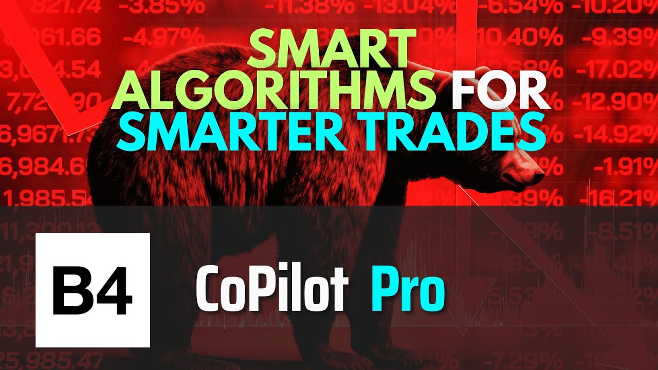 Smart Algorithms for Smarter Trades. B4 CoPilot Pro Automated Order ...