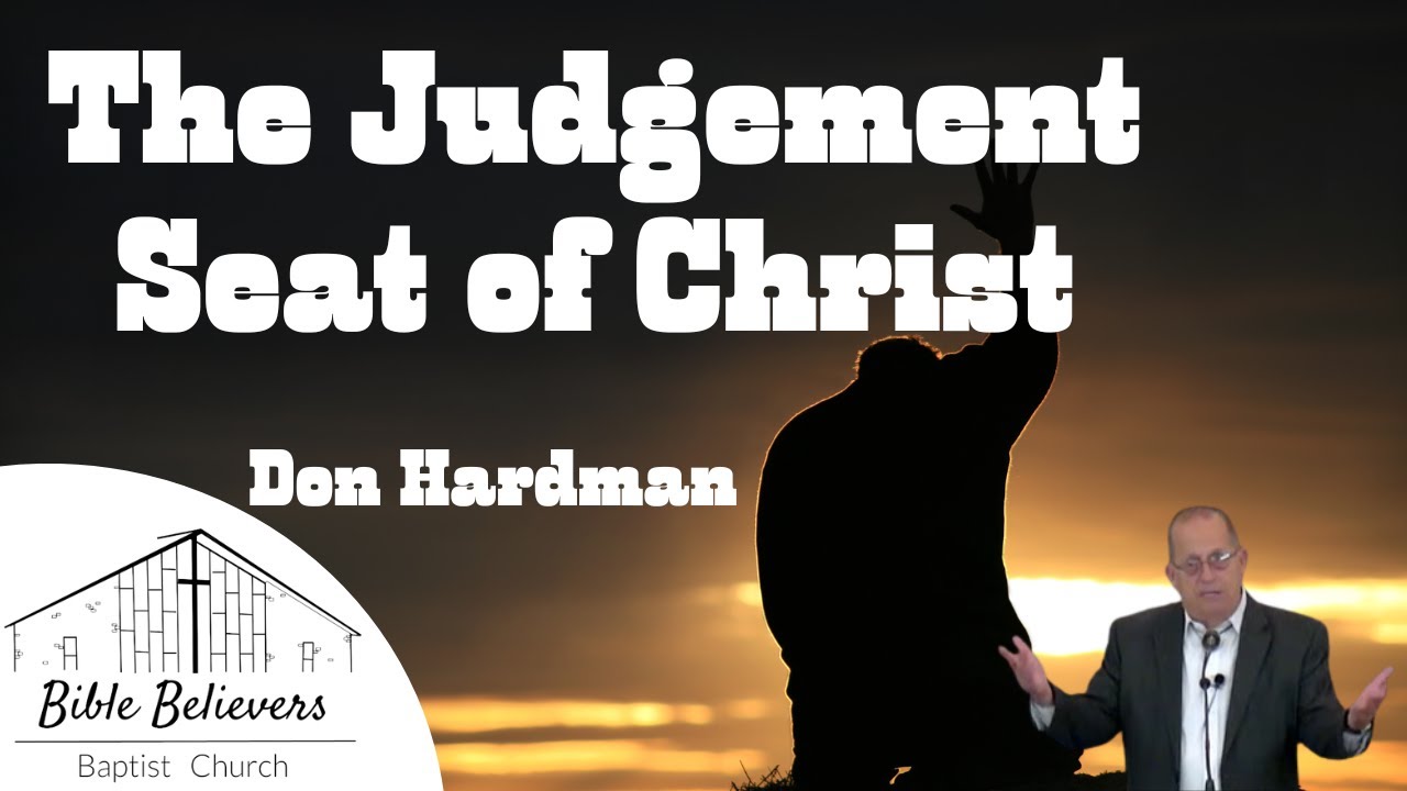 The Judgement Seat of Christ | Don Hardman - YouTube