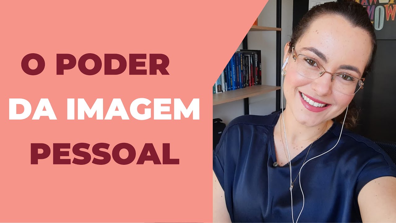 O Poder da Imagem Pessoal - YouTube