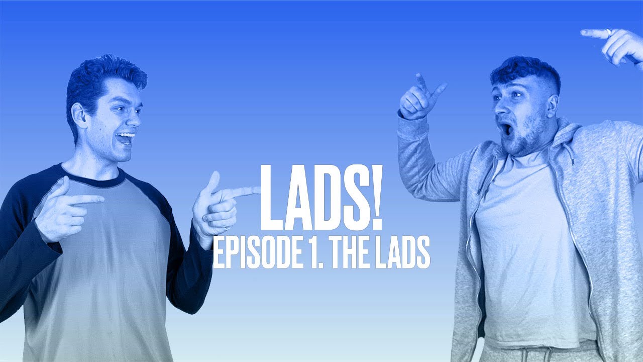 LADS! Episode 1. The Lads - YouTube