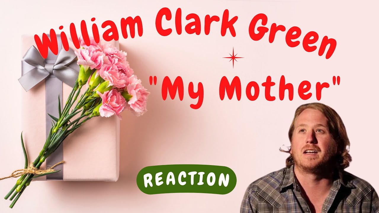 William Clark Green -- My Mother [REACTION/GIFT REQUEST] - YouTube