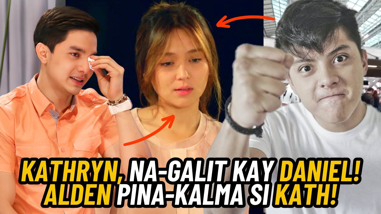 🔴KATHRYN, TULUYAN NA NGANG NAGALIT KAY DANIEL PADILLA! ALDEN RICHARDS ...
