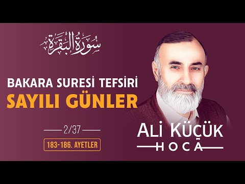 Bakara Suresi 183-186. Ayetleri Tefsiri | Ali Küçük Hoca ile Tefsir Dersleri