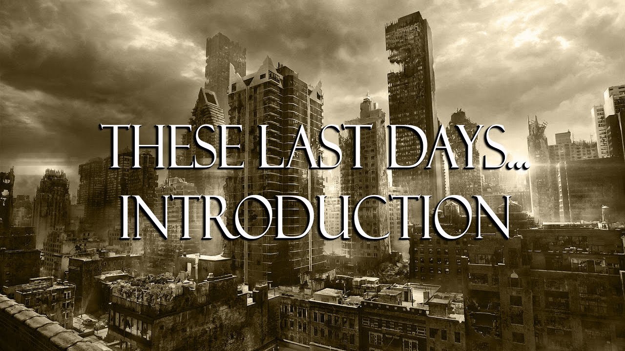 These Last Days - Introduction - YouTube