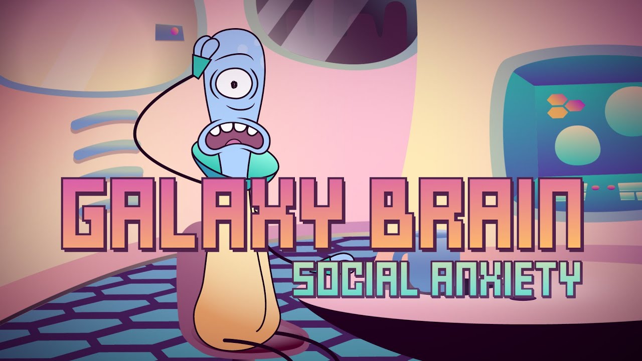Galaxy Brain | Episode 1 | Social Anxiety - YouTube