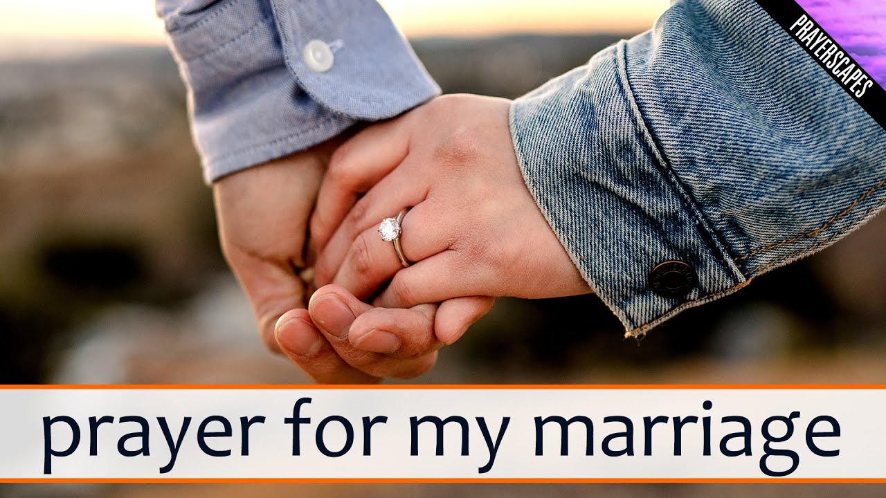 Prayer For My Marriage - For Daily Protection & Strength! - YouTube