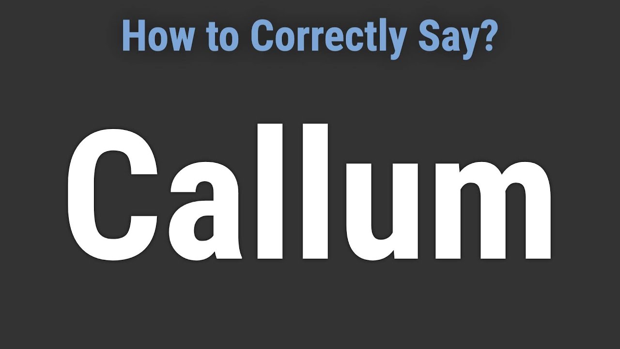 How to Pronounce Name Callum (Correctly!) - YouTube
