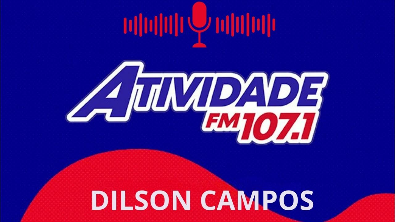 ATIVIDADE FM BRASILIA - DF (DILSON CAMPOS) - YouTube
