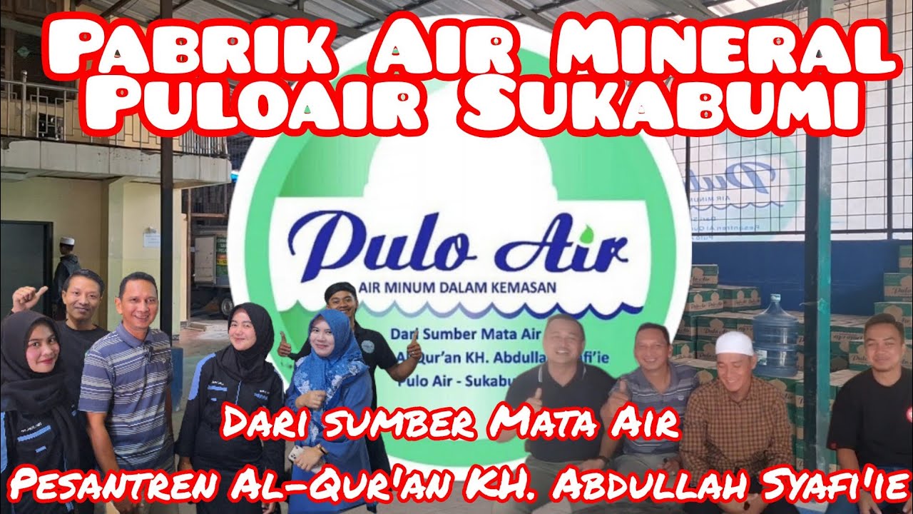 Review UMKM Air Mineral Pulo air Pesantren Alquran KH Abdullah Syafi'ie ...