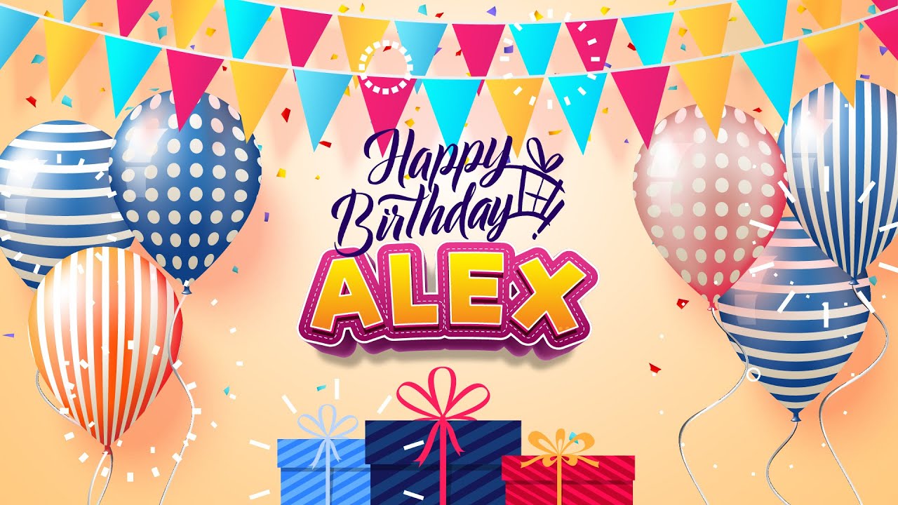Happy Birthday Alex │ Birthday Song with Personalized Birthday Wishes ...