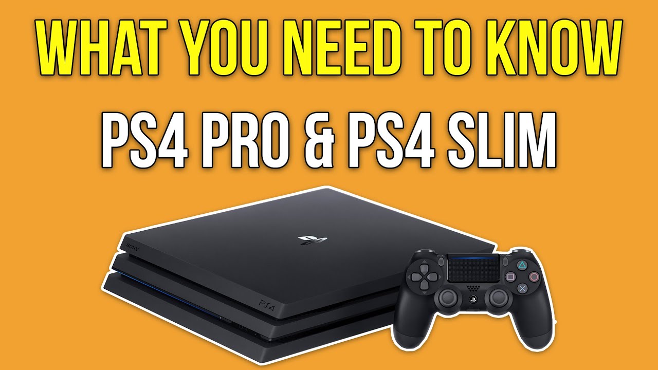 PS4 SLIM & PS4 PRO - WHAT YOU NEED TO KNOW!! - YouTube