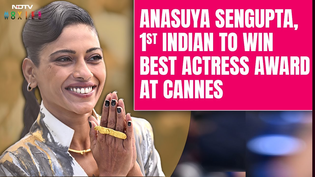 Cannes 2024 | Anasuya Sengupta 1st Indian To Win Best Actress Award In ...