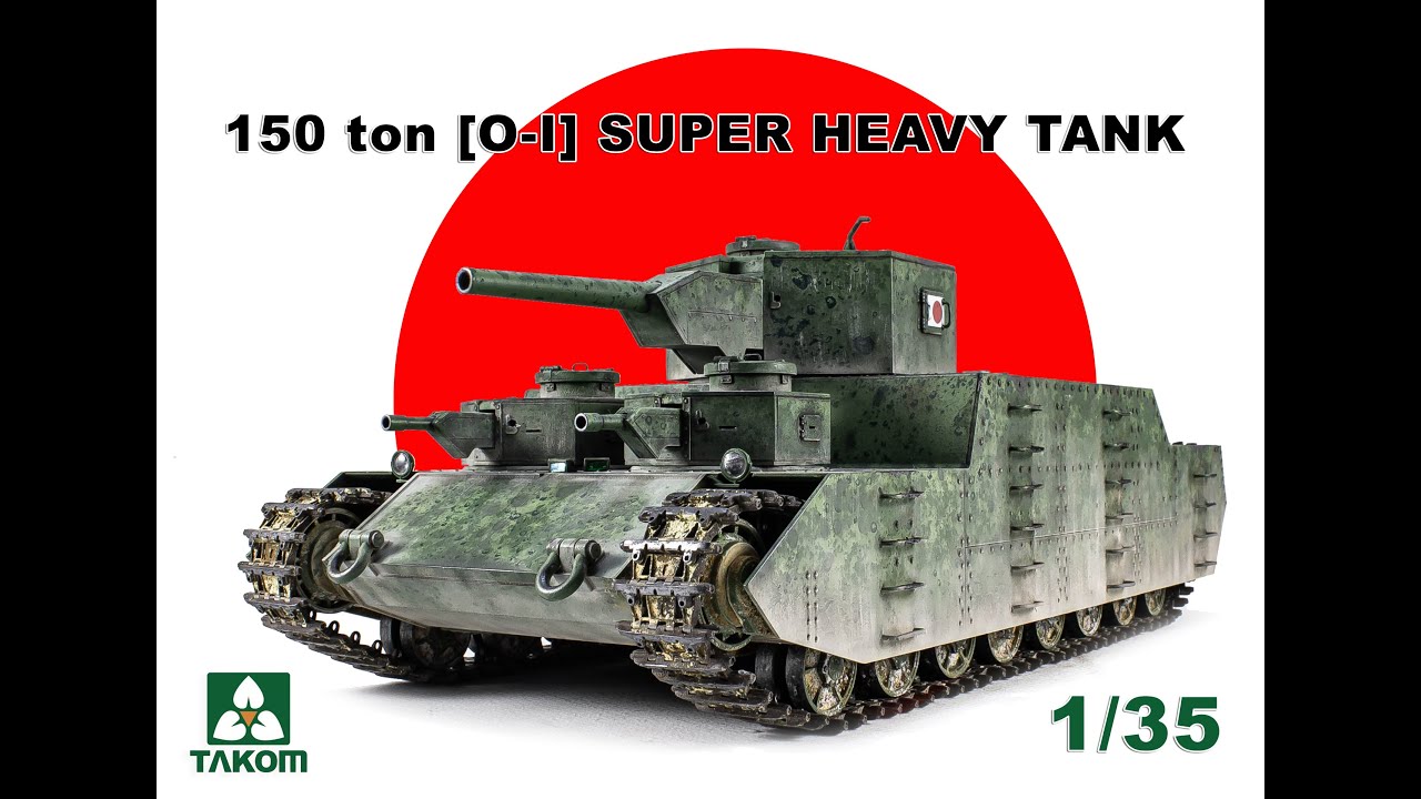 O-I Super Heavy Tank 150 ton TAKOM 1/35 - YouTube