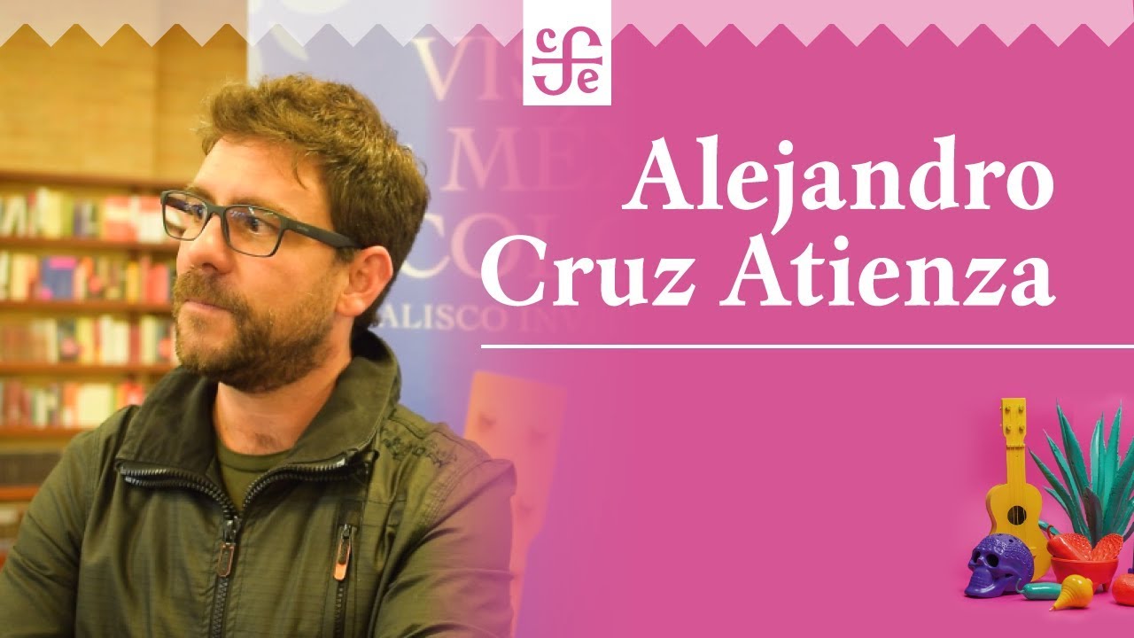 Alejandro Cruz Atienza | 8° Festival Visiones de México en Colombia ...