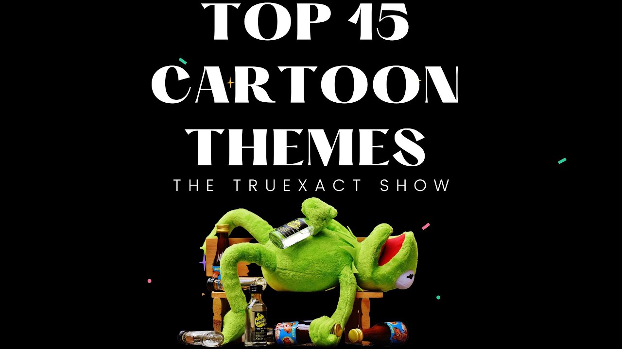 TruExact Show - Ep -84- TOP 15 CARTOON THEME SONGS/ CARTOONS OF ALL ...