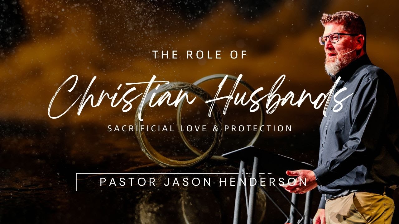 The Role of Christian Husbands | Pastor Jason Henderson - YouTube