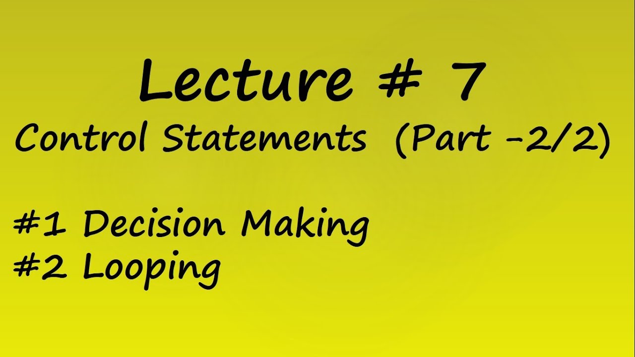 Control Statements Decision Making Looping Part 2 YouTube Control Statements Decision Making Looping Part 2 YouTube