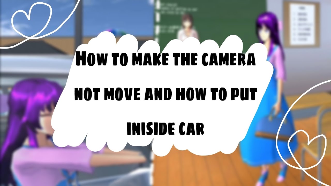 How to make the camera not move and how to put inside car|Sakura School ...