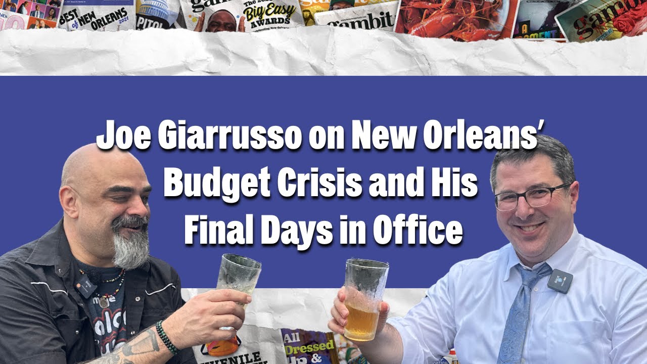 Joe Giarrusso on New Orleans’ Budget Crisis and His Final Days in ...