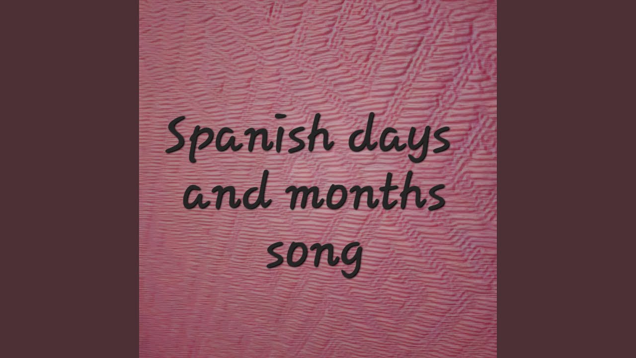 Spanish days and months song - YouTube