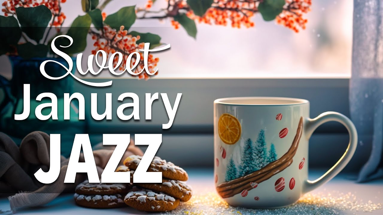 Sweet January Jazz ☕ Elegant January Jazz and Optimistic Winter Bossa ...